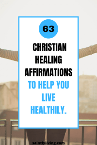 63 Christian Healing Affirmations (For Good Health.) - SaintlyLiving