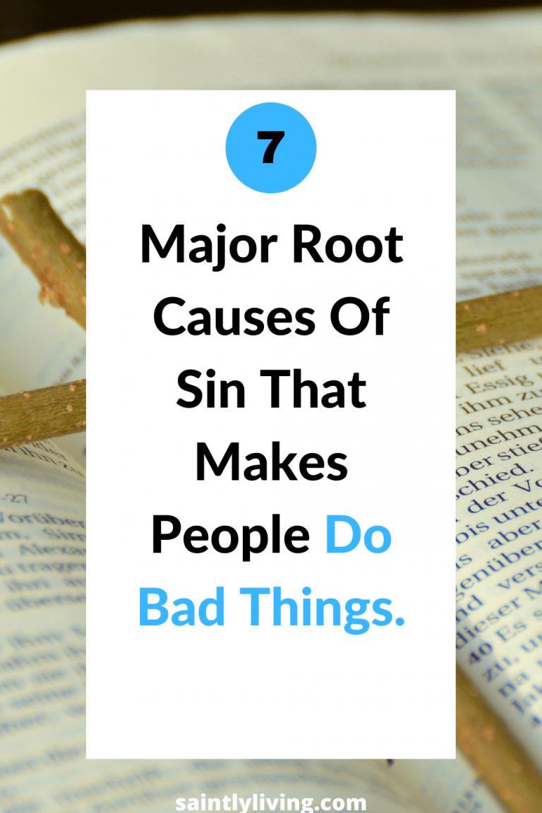 7 Major Root Causes Of Sin (That Causes People To Sin.) - SaintlyLiving
