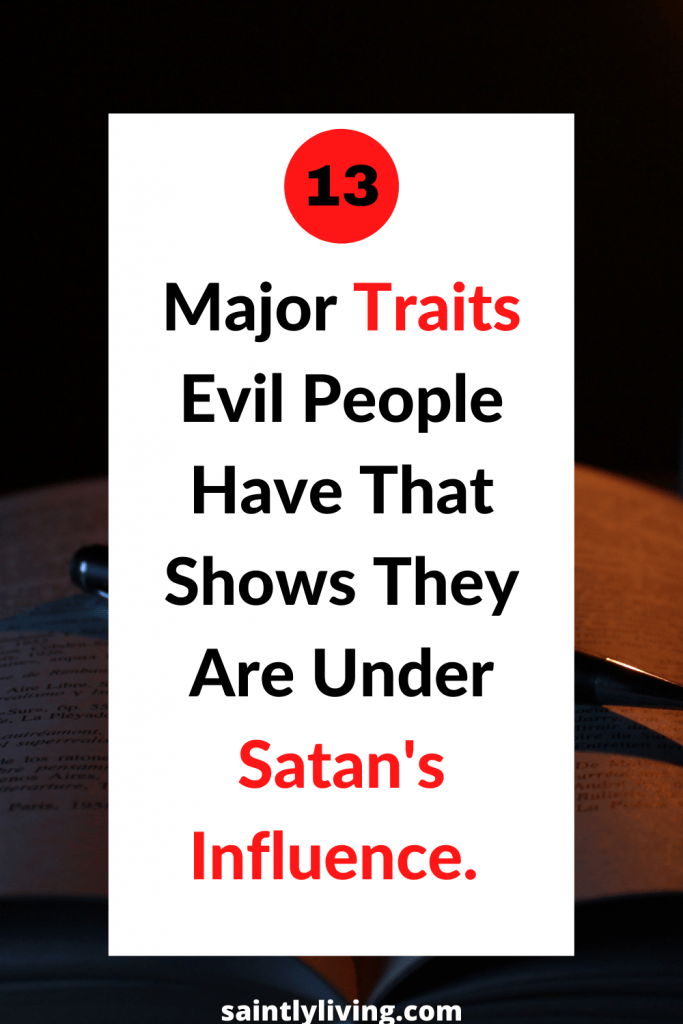 13 Major Traits Of An Evil Person (That Defines Them) - SaintlyLiving
