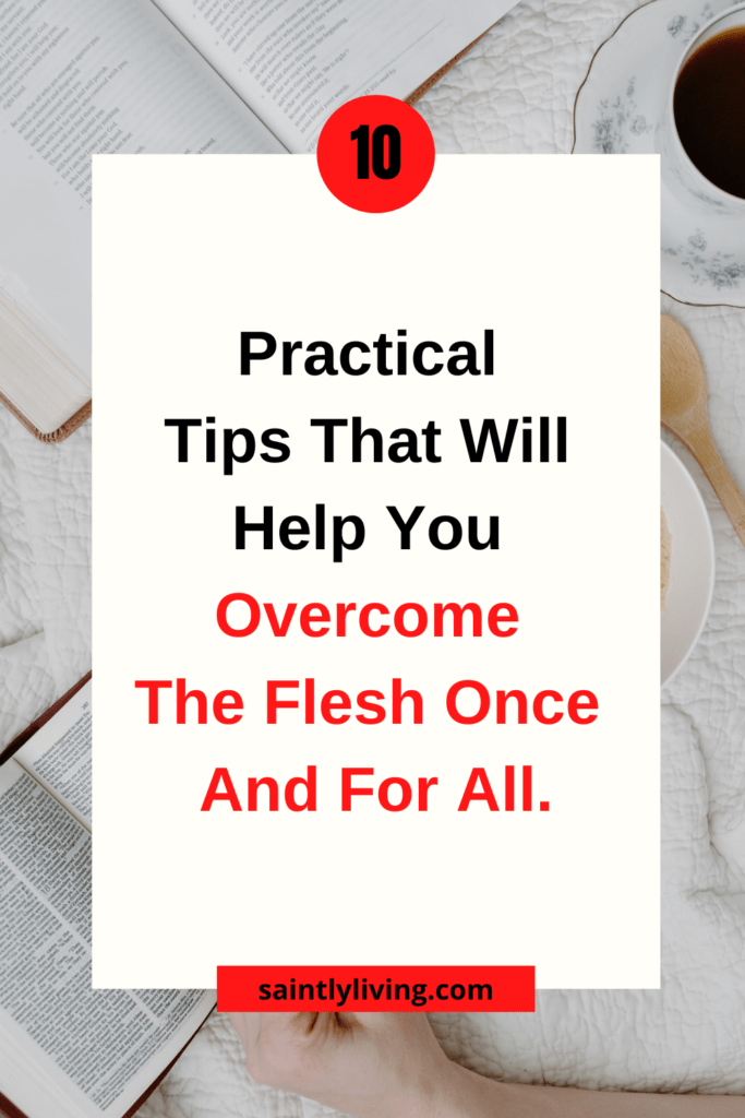 10 Practical Tips For Overcoming The Works Of The Flesh. - SaintlyLiving