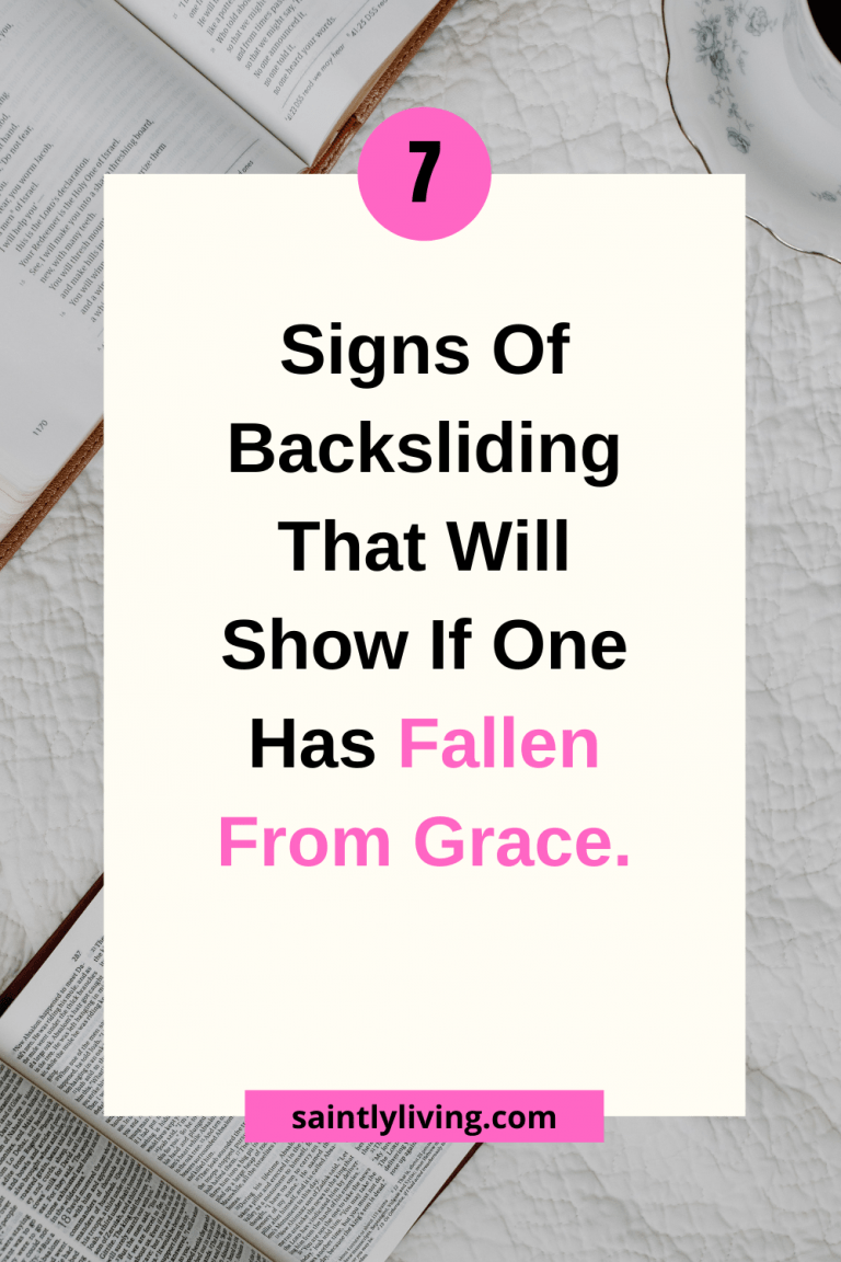 7 Signs Of Backsliding [Indicating A Fall From Grace.] - SaintlyLiving