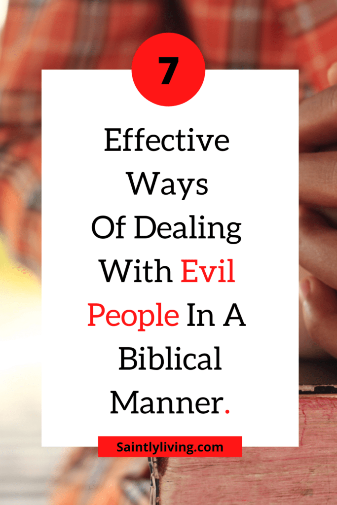 How To Deal With An Evil Person Biblically [+ Sermon] - SaintlyLiving