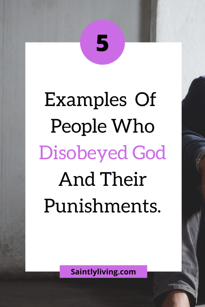 5 Examples Of Disobedience In The Bible [To Learn From] - SaintlyLiving