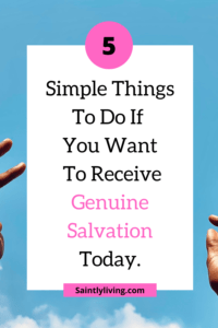 How To Be Saved According To Jesus {In 5 Easy Steps?} - SaintlyLiving