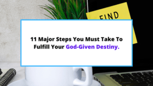 11 Crucial Steps To Fulfilling God's Purpose You Need Now - SaintlyLiving