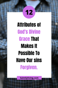 12 Characteristics Of God's Grace That Brings Salvation. - SaintlyLiving