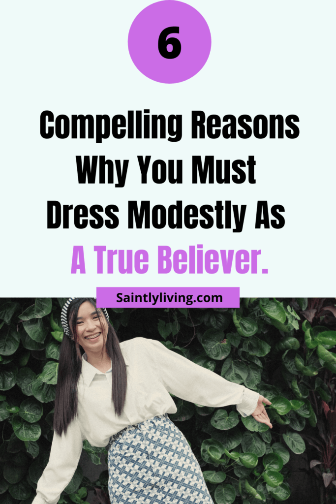 6 Compelling Reasons Why Christians Must Dress Modestly. - SaintlyLiving