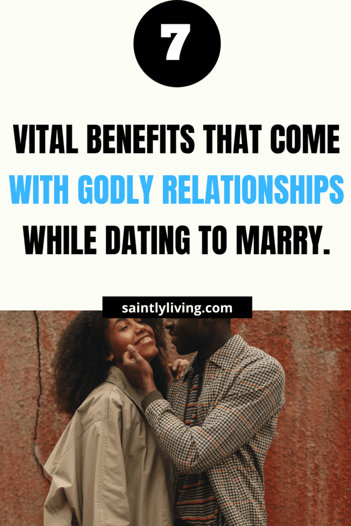 7 Crucial Benefits Of A Being In A Godly Relationship. - SaintlyLiving