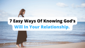 7 Easy Ways To Know God’s Will In A Relationship. - SaintlyLiving