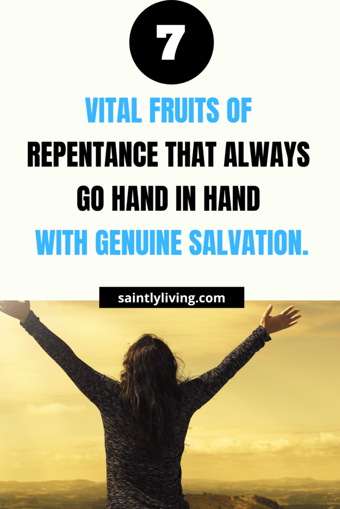 Seven Fruits Of Repentance Indicating You're Truly Saved - SaintlyLiving